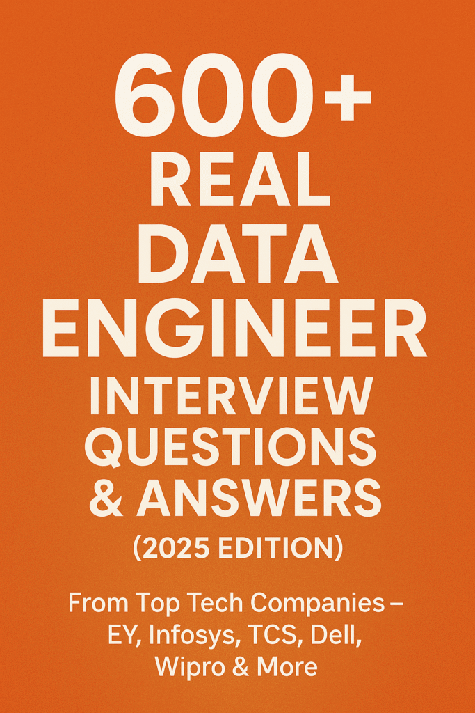 600+ Real Data Engineer Interview Questions & Answers (2025 Edition ...